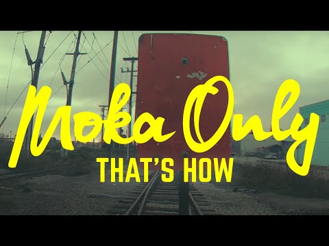 Moka Only – ‘That’s How’ – Grown Up Rap