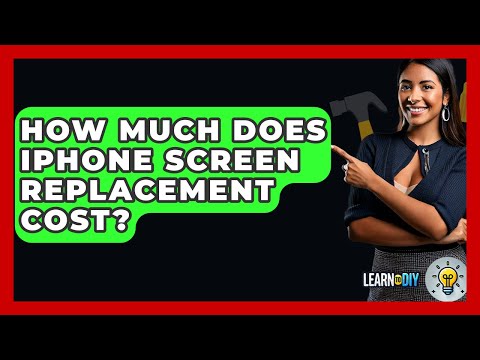 How Much Does IPhone Screen Replacement Cost? - LearnToDIY360.com