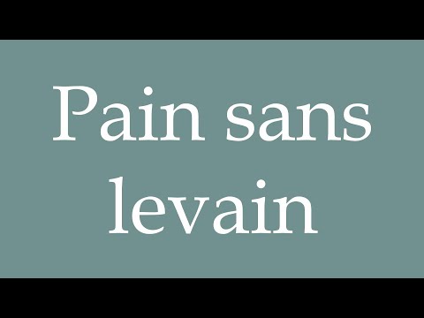 How to Pronounce ''Pain sans levain'' (Unleavened bread) Correctly in French