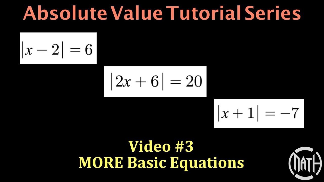Absolute Value - Video 3 - MORE Basic Absolute Value Equations