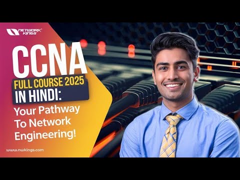 CCNA Full Course 2025 in Hindi: Your Pathway to Network Engineering!