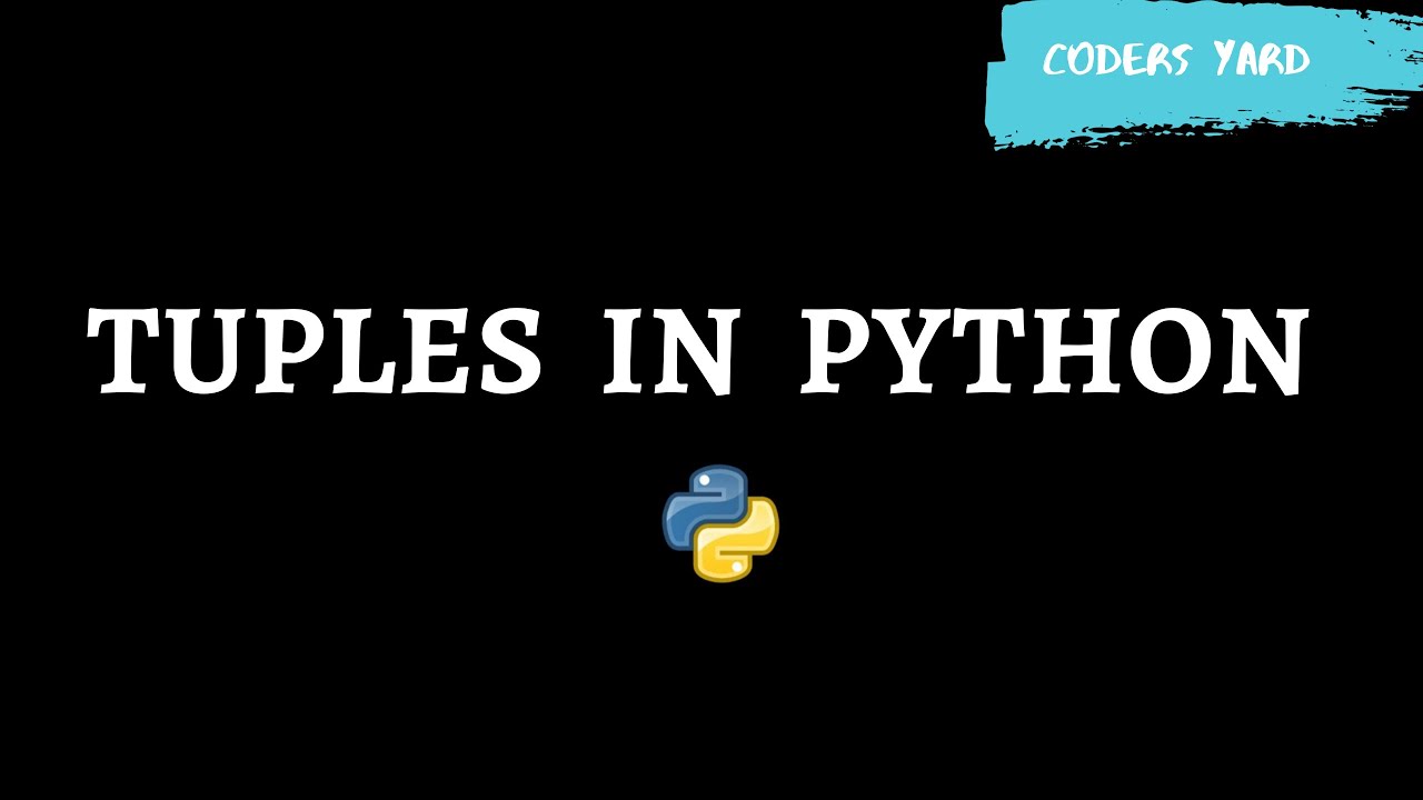 Learn Tuples in Python | Python Tutorials | Coders Yard