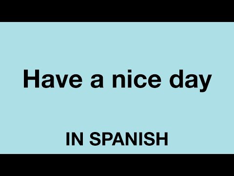 How To Say (Have a nice day) In Spanish