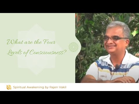 What are the Four Levels of Consciousness | Study the 4 Level of Consciousness | Rajen Vakil