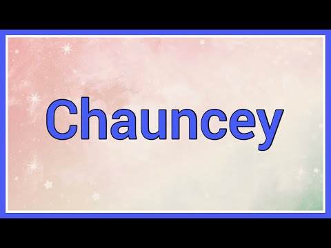 Chauncey | Name Origin Meaning Variations