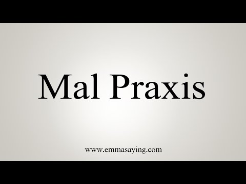 How To Say Mal Praxis