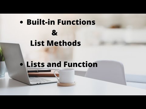 Python Lists - Lists and Functions - Built-in Functions and List Methods