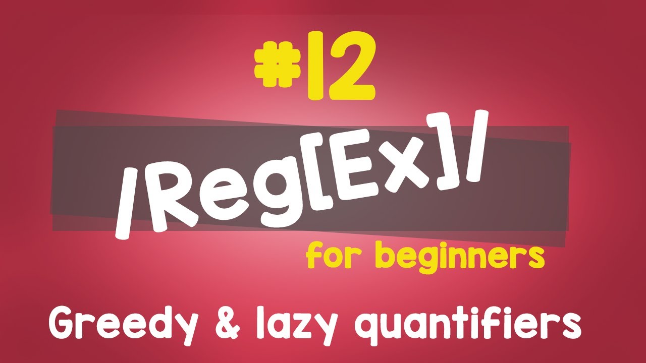 #12 Greed and lazy quantifiers | Regular Expressions[regex] - Quick programming tutorial