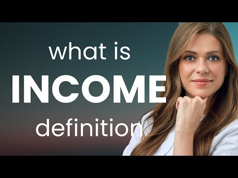 Income — INCOME meaning