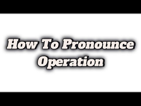 How To Pronounce Operation