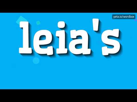 LEIA'S - HOW TO PRONOUNCE IT!?