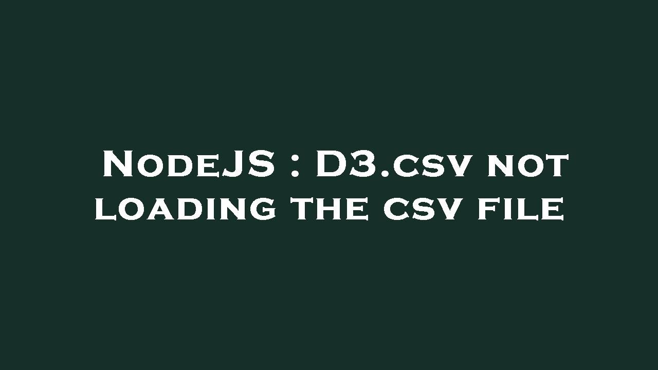 NodeJS : D3.csv not loading the csv file