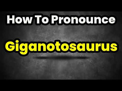 How To Pronounce Giganotosaurus? (CORRECTLY) Meaning & Pronunciation