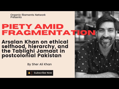 Piety, Hierarchy, and Ethical Life in a Fragmented World | Arsalan Khan on the Tablighi Jamaat