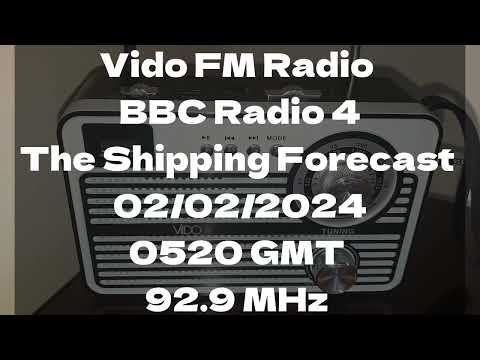 Vido FM Radio BBC Radio 4 The Shipping Forecast 02/02/2024 0520 GMT 92.9MHz