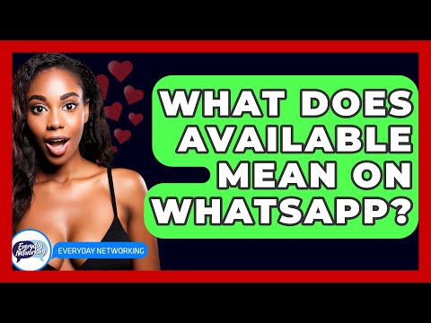 What Does Available Mean On WhatsApp? - Everyday-Networking