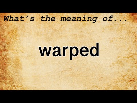 Warped Meaning : Definition of Warped