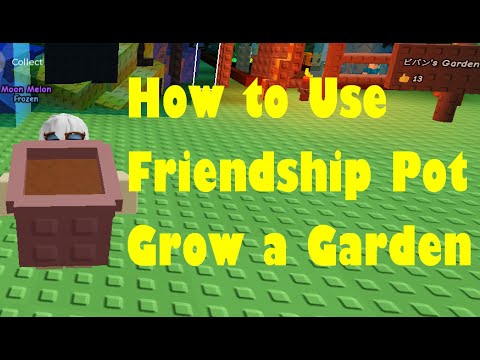 How to USE THE FRIENDSHIP POT TOOL In GROW A GARDEN! ROBLOX