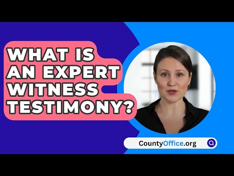 What Is An Expert Witness Testimony? - CountyOffice.org