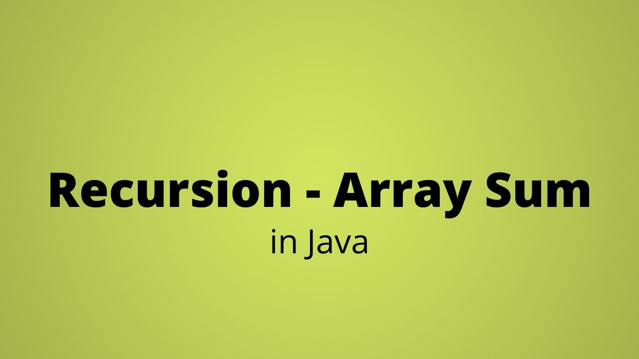 Recursion Find Sum of Array in Java - Program Step By Step