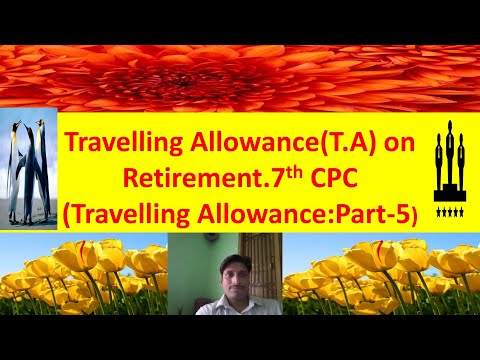 Travelling Allowance on Retirement (Travelling Allowance:Part-5)7th CPC