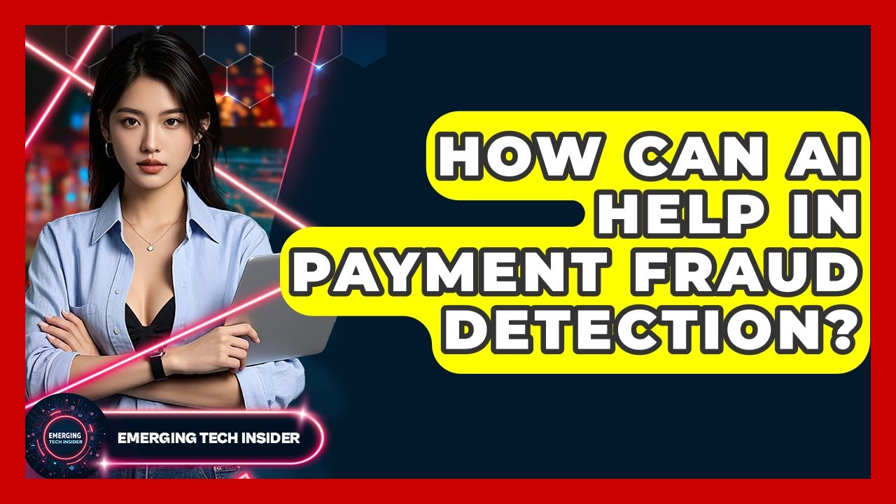 How Can AI Help In Payment Fraud Detection? - Emerging Tech Insider