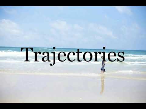 How To Pronounce Trajectories🌈🌈🌈🌈🌈🌈Pronunciation Of Trajectories
