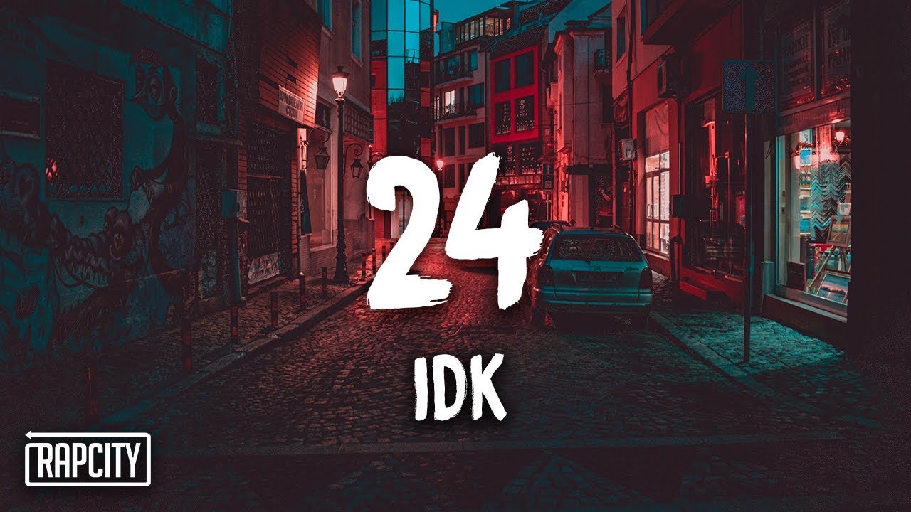 IDK - 24 (Lyrics)
