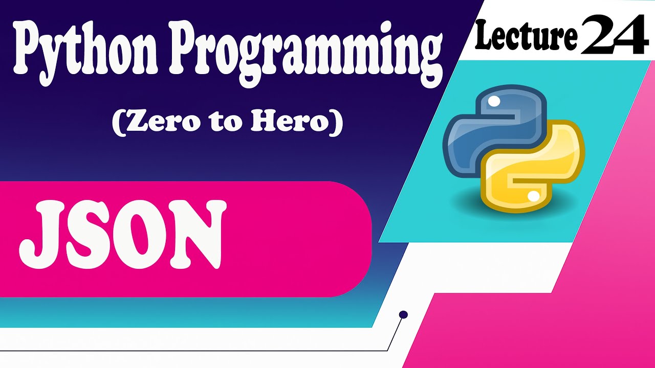 [Python- 24] Master JSON in Python [Loading, Dumping, Error Handling with several examples]