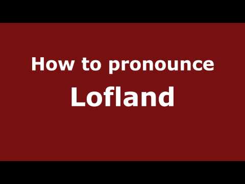 How to Pronounce Lofland - PronounceNames.com