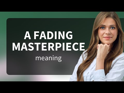 Understanding "A Fading Masterpiece"