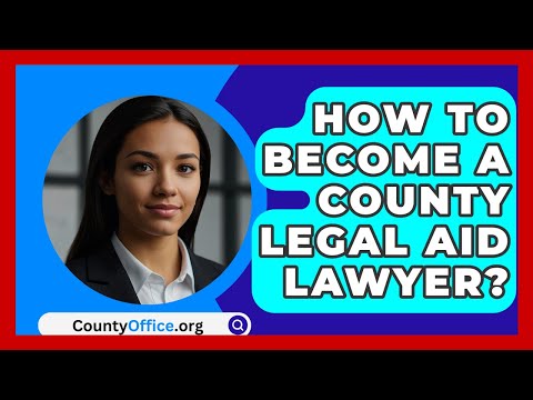 How To Become A County Legal Aid Lawyer? - CountyOffice.org
