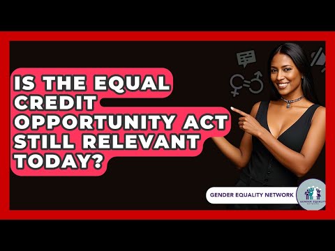 Is The Equal Credit Opportunity Act Still Relevant Today? - Gender Equality Network