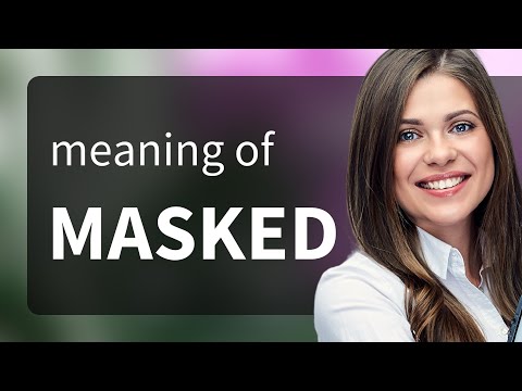 Masked • what is MASKED definition