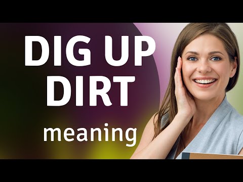 Digging Up the Dirt: Uncovering the Meaning