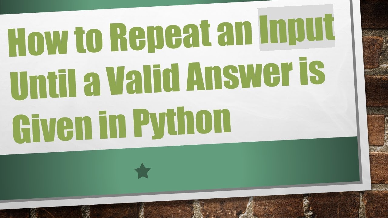 How to Repeat an Input Until a Valid Answer is Given in Python