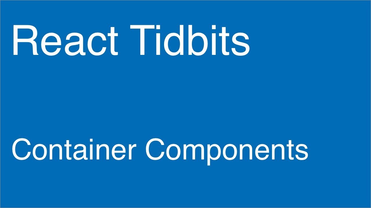 Container Components - React Tidbits