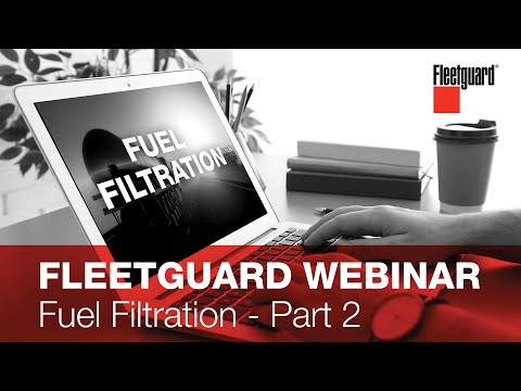 Fuel Filtration Part 2 | Fleetguard Webinar