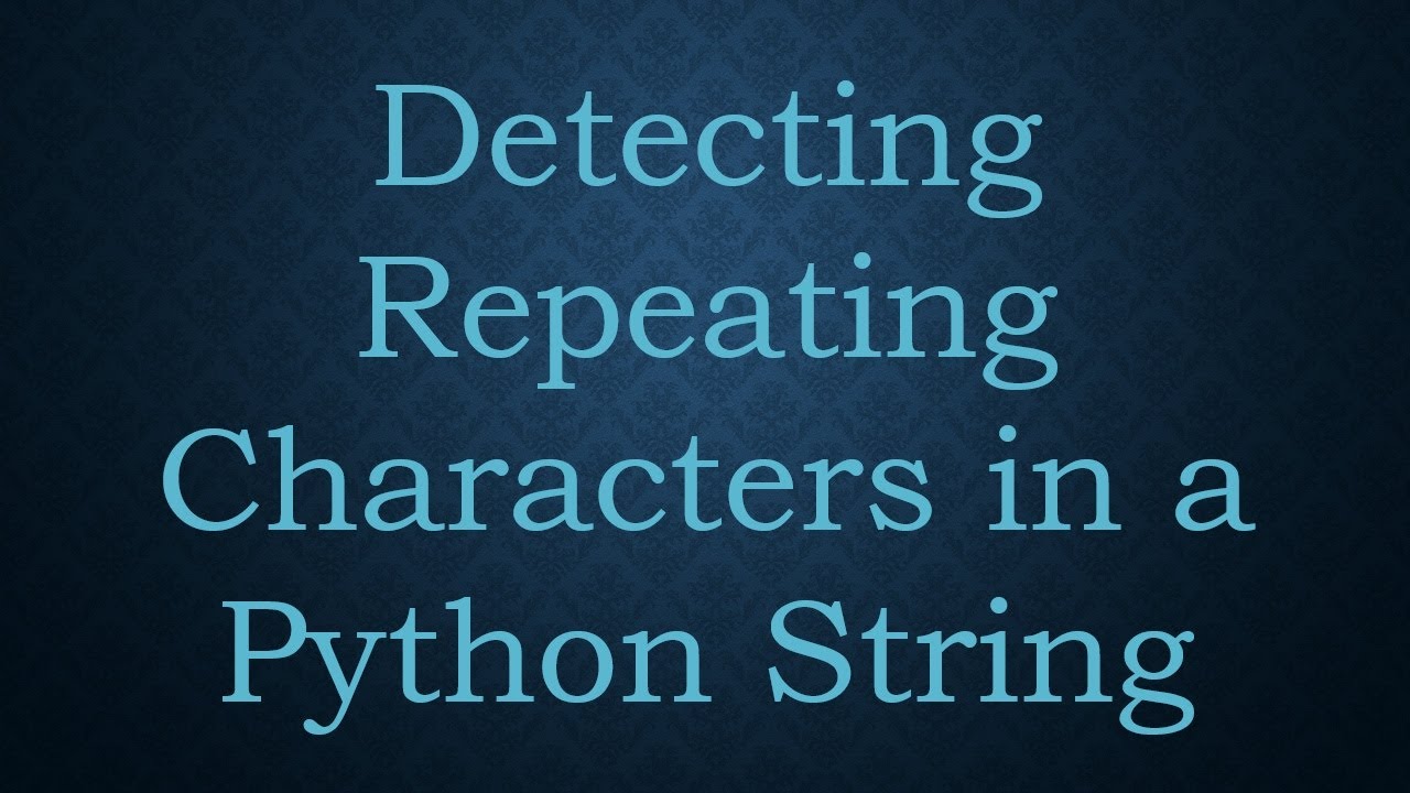 Detecting Repeating Characters in a Python String