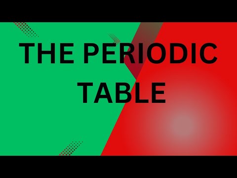 THE PERIODIC TABLE: GROUPS AND PERIODS