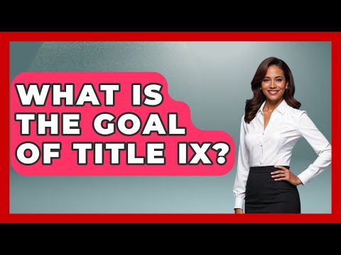 What Is The Goal Of Title IX? - Law Enforcement Insider
