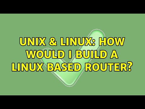 Unix & Linux: How would I build a linux based router? (2 Solutions!!)