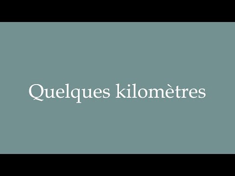 How to Pronounce ''Quelques kilomètres'' (A few kilometers) Correctly in French