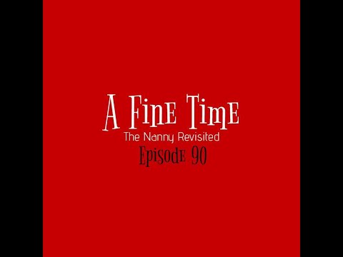 A Fine Time: The Nanny Revisited Podcast - Episode 90: The Nose Knows