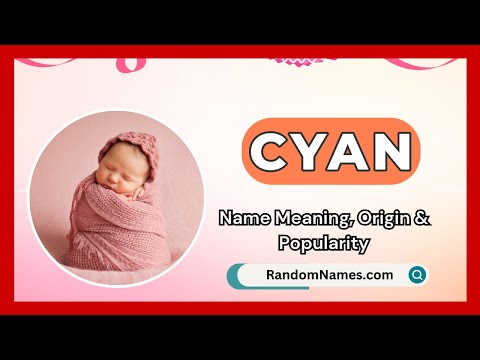 Cyan - Baby Girl Name Meaning, Origin & Popularity - RandomNames.com