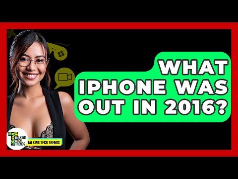 What IPhone Was Out In 2016? - Talking Tech Trends