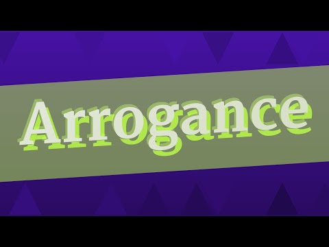 ARROGANCE pronunciation • How to pronounce ARROGANCE