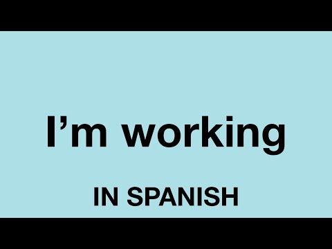 How To Say (I'm working) In Spanish