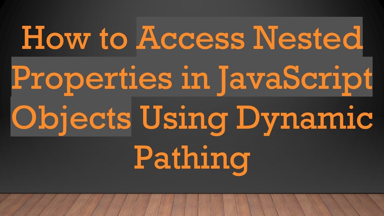 How to Access Nested Properties in JavaScript Objects Using Dynamic Pathing