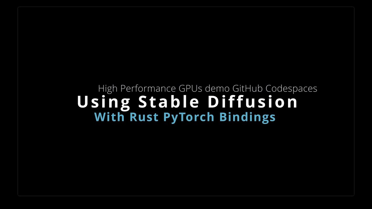 #PyTorch #stablediffusion #rust #gpu demo using #github #codespaces